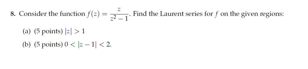 Solved 8. Consider the function f(z)=z2−1z. Find the Laurent | Chegg.com