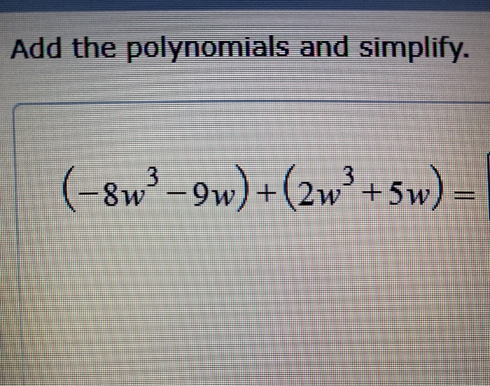 Solved Add the polynomials and simplify | Chegg.com