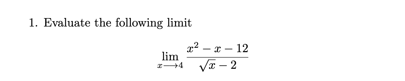 Solved 1. Evaluate the following limit lim x2 – X – 12 x - 2 | Chegg.com