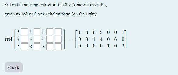 Solved Fill in the missing entries of the 3×7 matrix over F7 | Chegg.com