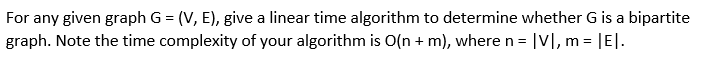 Solved For any given graph G = (V, E), give a linear time | Chegg.com