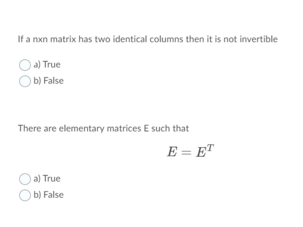 Solved If a nxn matrix has two identical columns then it is | Chegg.com