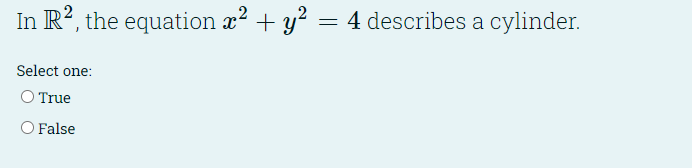 Solved In R2, the equation x2 + y2 = 4 describes a cylinder. | Chegg.com
