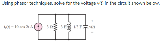 Solved Using phasor techniques, solve for the voltage v(t) | Chegg.com