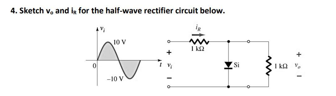Solved 4. Sketch v, and in for the half-wave rectifier | Chegg.com