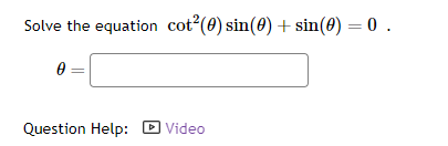 Solved Solve the equation cot2(θ)sin(θ)+sin(θ)=0 θ= Question | Chegg.com