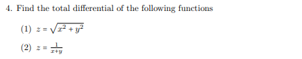 Solved 4. Find the total differential of the following | Chegg.com