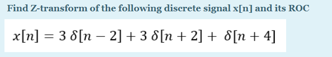 Solved Find Z-transform of the following discrete signal | Chegg.com