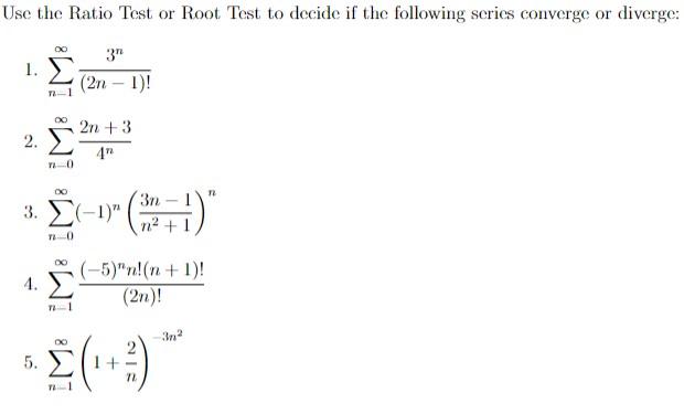 Solved Use the Ratio Test or Root Test to decide if the | Chegg.com