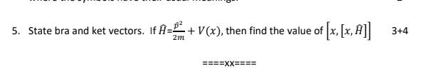 Solved 5. State bra and ket vectors. If A-X + V(x), then | Chegg.com