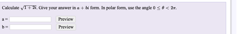 Solved Calculate V1 + 2i. Give your answer in a + bi form. | Chegg.com