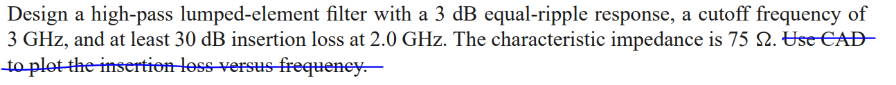 Solved Design a high-pass lumped-element filter with a 3 dB | Chegg.com
