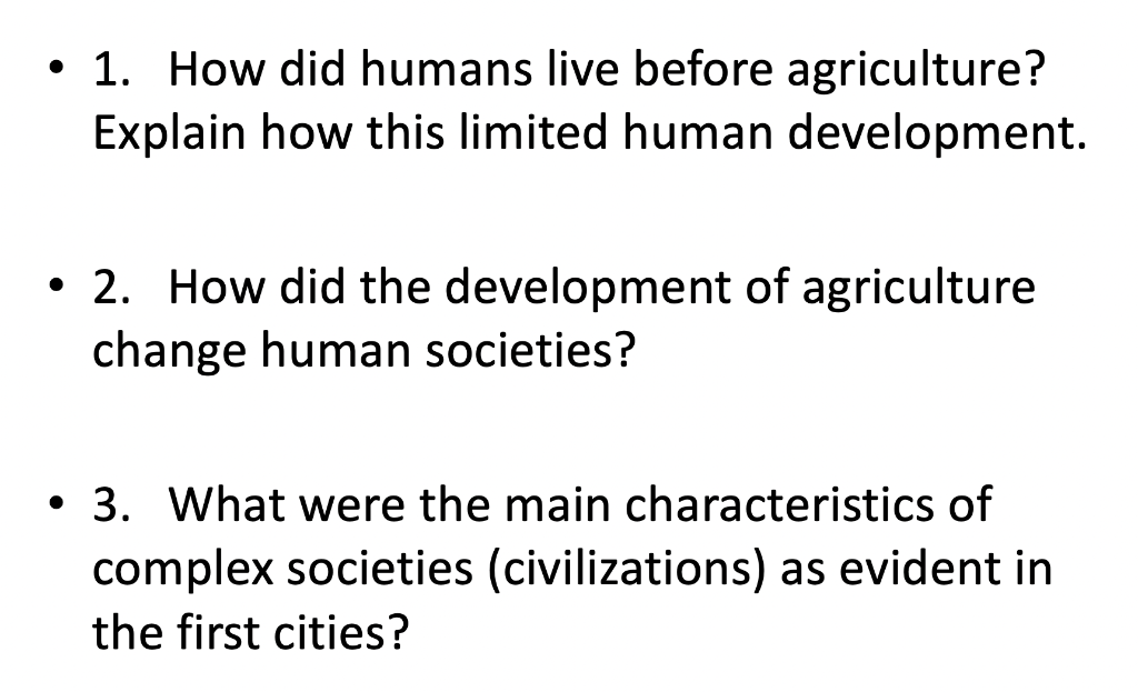 Solved • 1. How did humans live before agriculture? Explain | Chegg.com