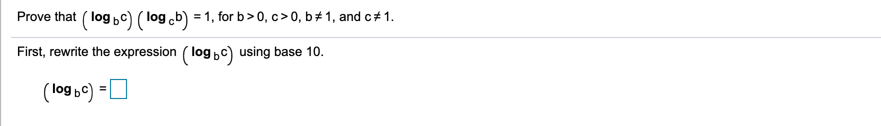 Solved Prove that (log bc) (logcb) = 1, for b>0, c>0, b#1, | Chegg.com