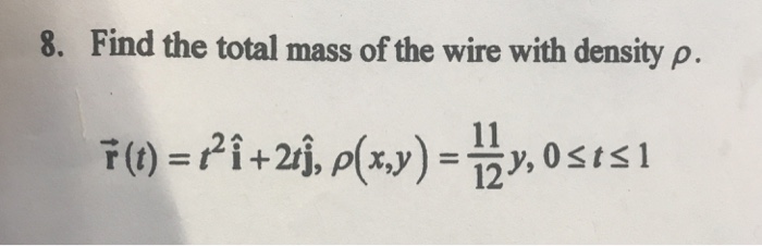 Solved 8. Find the total mass of the wire with density ?. | Chegg.com