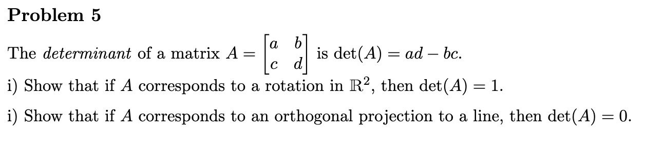 Solved The determinant of a matrix A=[acbd] is det(A)=ad−bc. | Chegg.com