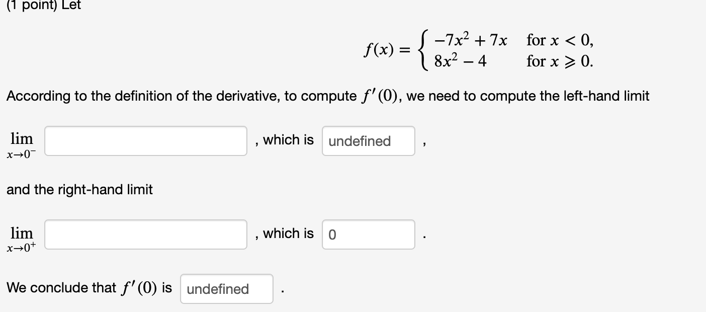 Solved (1 point) Let f(x) = = { -7x2 + 7x 8x2 – 4 for x