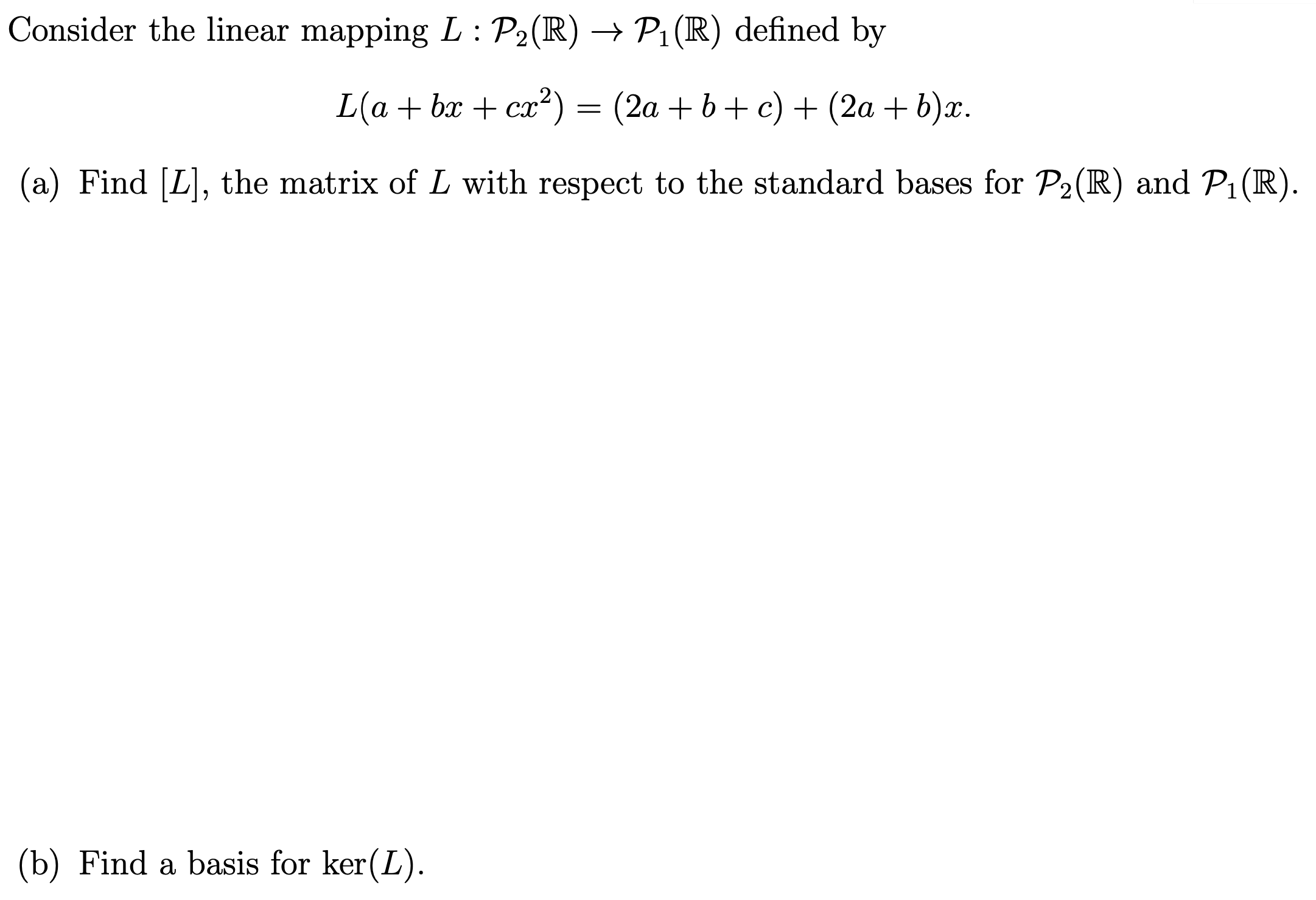 Solved Consider the linear mapping L:P2(R)→P1(R) defined by | Chegg.com