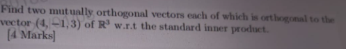 Solved Find two mutually orthogonal vectors each of which is | Chegg.com