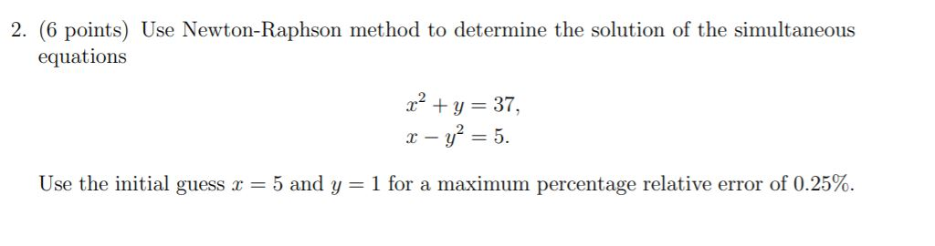 Solved 2. (6 points) Use Newton-Raphson method to determine | Chegg.com