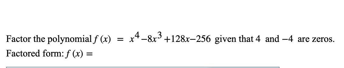 Solved Factor the polynomial f (x) Factored form: ƒ (x) = = | Chegg.com