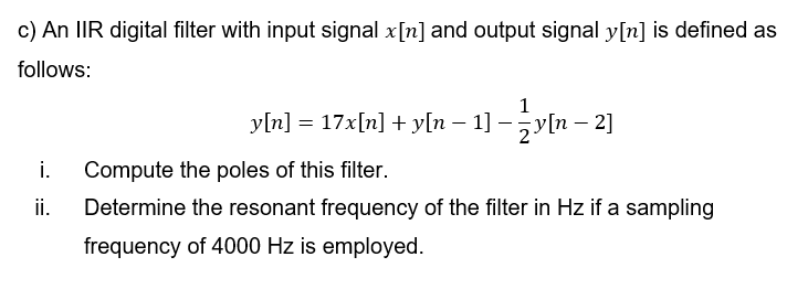 Solved c) An IIR digital filter with input signal x[n] and | Chegg.com