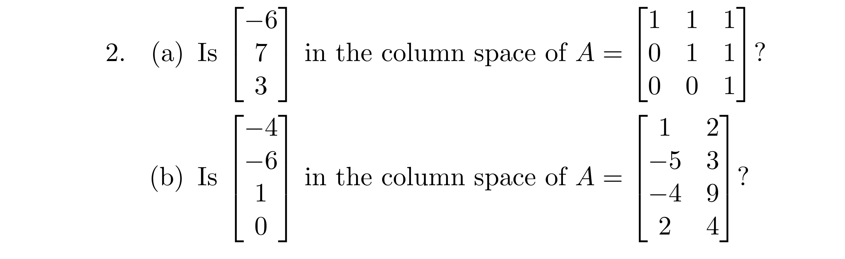 Solved -6 2. (a) Is 1 1 1 in the column space of A = 0 1 1|? | Chegg.com