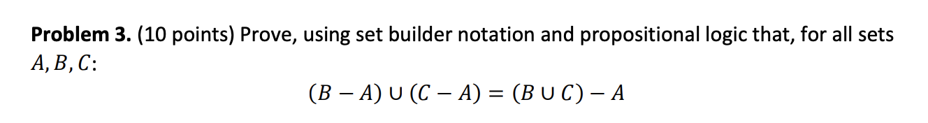 Solved Problem 3. (10 points) Prove, using set builder | Chegg.com