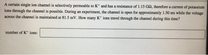 Solved A certain single ion channel is selectively permeable | Chegg.com