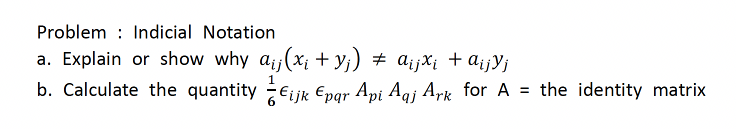 Solved Problem : Indicial Notation a. Explain or show why | Chegg.com