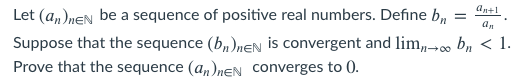 Solved an+1 Let (annen be a sequence of positive real | Chegg.com