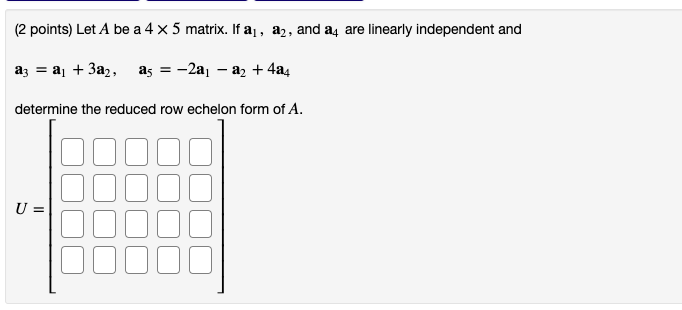 Solved (2 points) Let A be a 4 x 5 matrix. If a, a,, and a4 | Chegg.com