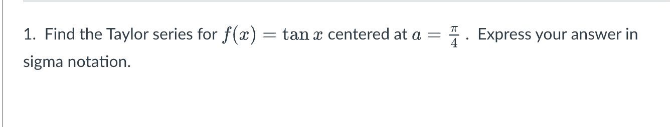 Solved 1. Find the Taylor series for f(x)=tanx centered at | Chegg.com