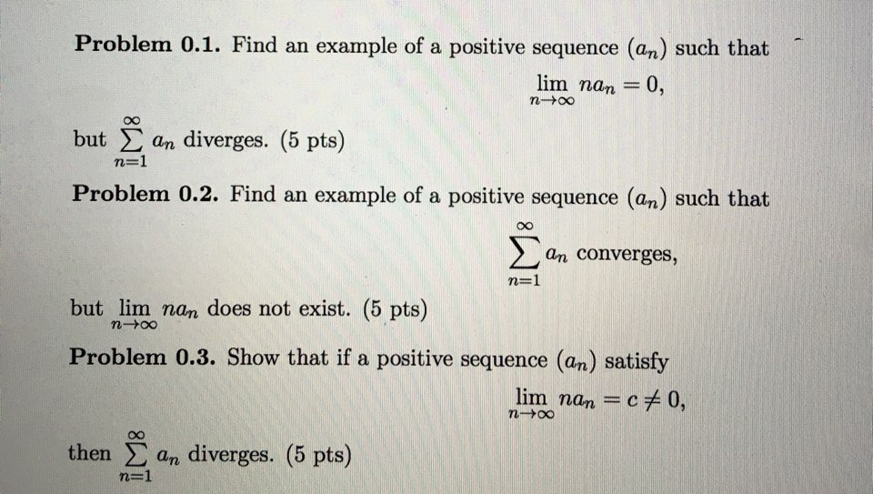 Solved Problem 0.1. Find an example of a positive sequence | Chegg.com