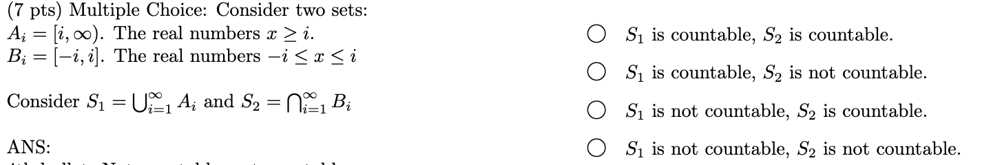 Solved (7 pts) Multiple Choice: Consider two sets: Ai=[i,∞). | Chegg.com