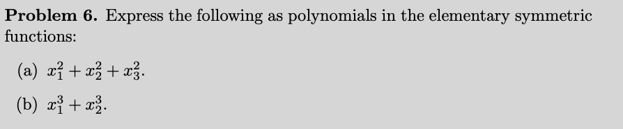 Solved Problem 6. Express the following as polynomials in | Chegg.com