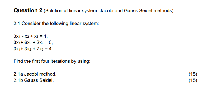 Solved Question 2 (Solution of linear system: Jacobi and | Chegg.com
