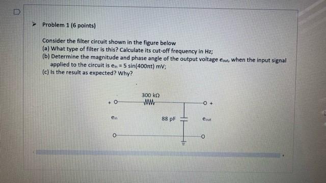 Solved D Problem 1(6 points) Consider the filter circuit | Chegg.com