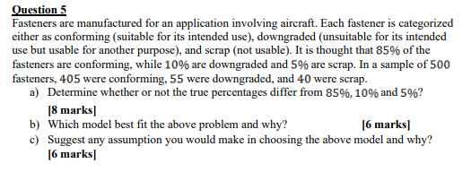 Solved Question 5 Fasteners are manufactured for an | Chegg.com