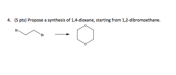 Solved 4. (5 pts) Propose a synthesis of 1,4-dioxane, | Chegg.com