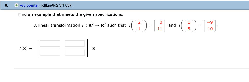 Solved +-/3 points HoltLinAlg2 3.1.037 8. Find an example | Chegg.com Solved +-/3 points HoltLinAlg2 3.1.037 8. Find an example | Chegg.com