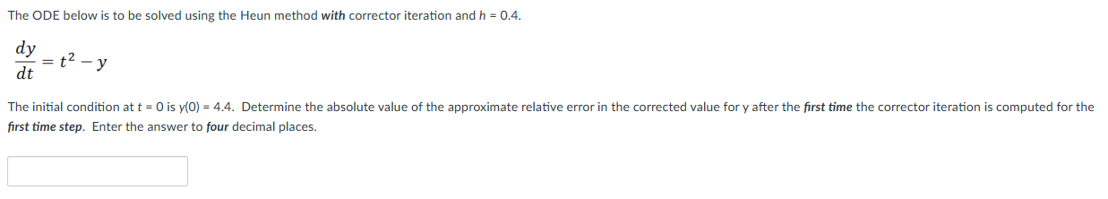 Solved The ODE below is to be solved using the Heun method | Chegg.com