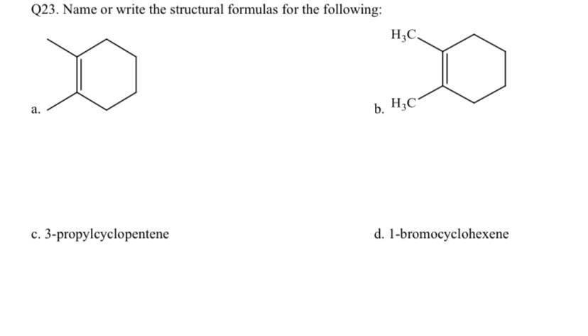 Solved Q23. Name or write the structural formulas for the | Chegg.com