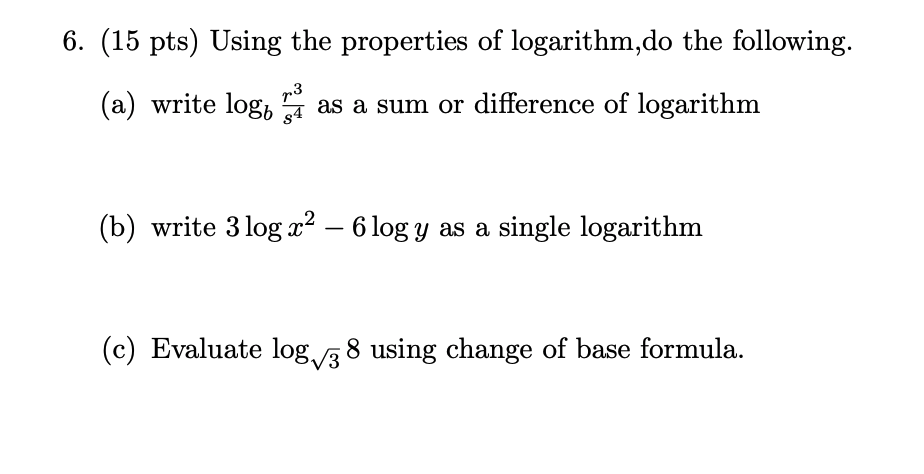 Solved 6. (15 pts) Using the properties of logarithm,do the | Chegg.com