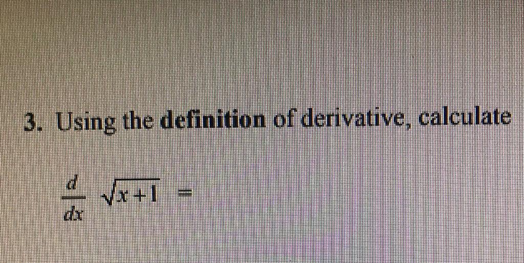 Solved 3. Using the definition of derivative, calculate | Chegg.com