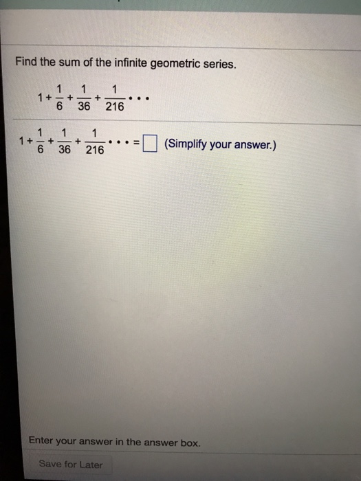 Solved Find the sum of the infinite geometric series. 1 + | Chegg.com