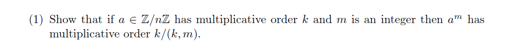 Solved (1) Show that if a∈Z/nZ has multiplicative order k | Chegg.com
