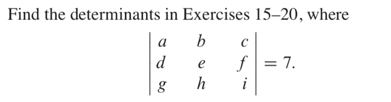 Solved Find the determinants in Exercises 15–20, where a b c | Chegg.com