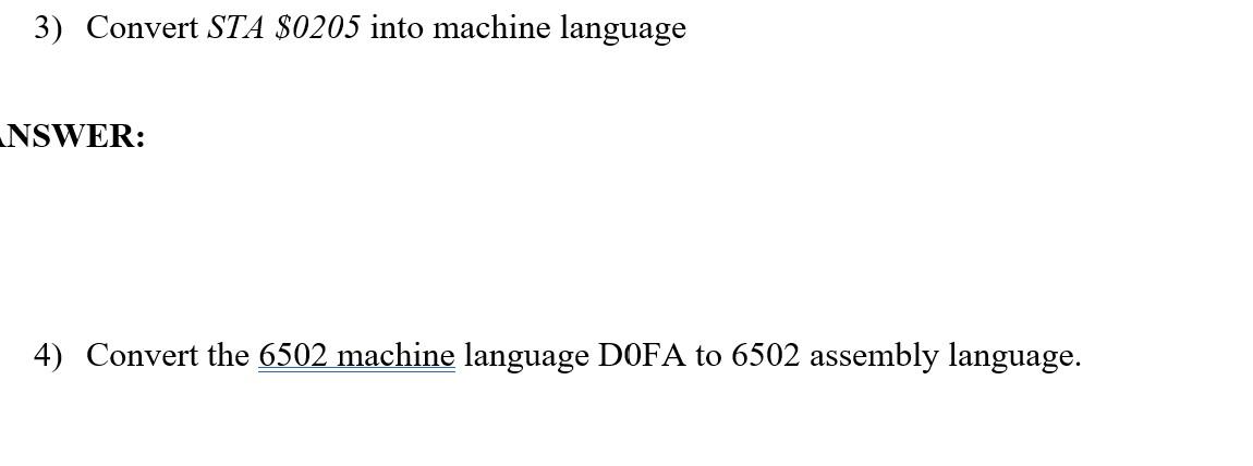 Solved 3) Convert STA $0205 into machine language NSWER: 4) | Chegg.com