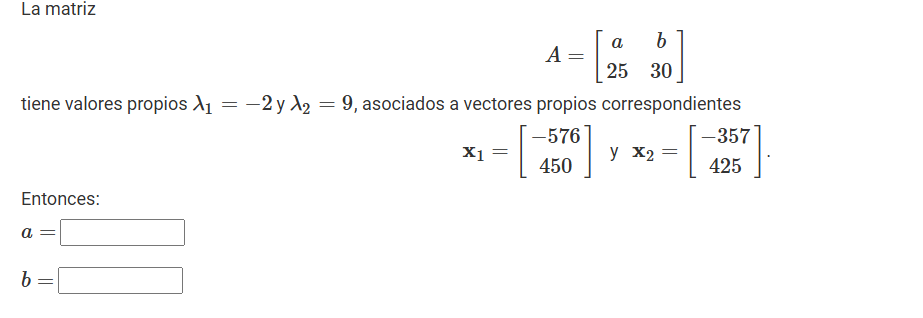 Solved La ﻿matrizA=[ab2530]tiene valores propios | Chegg.com